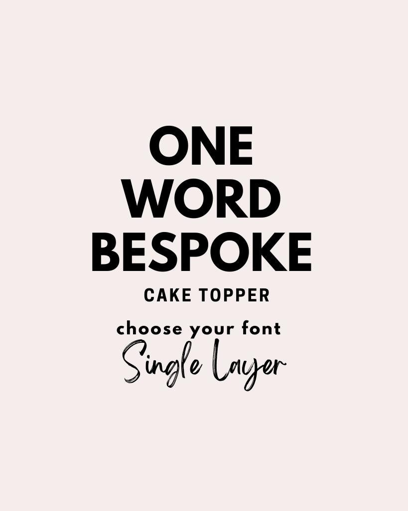 SINGLE Word Cake Topper SINGLE LAYER – Print Fella